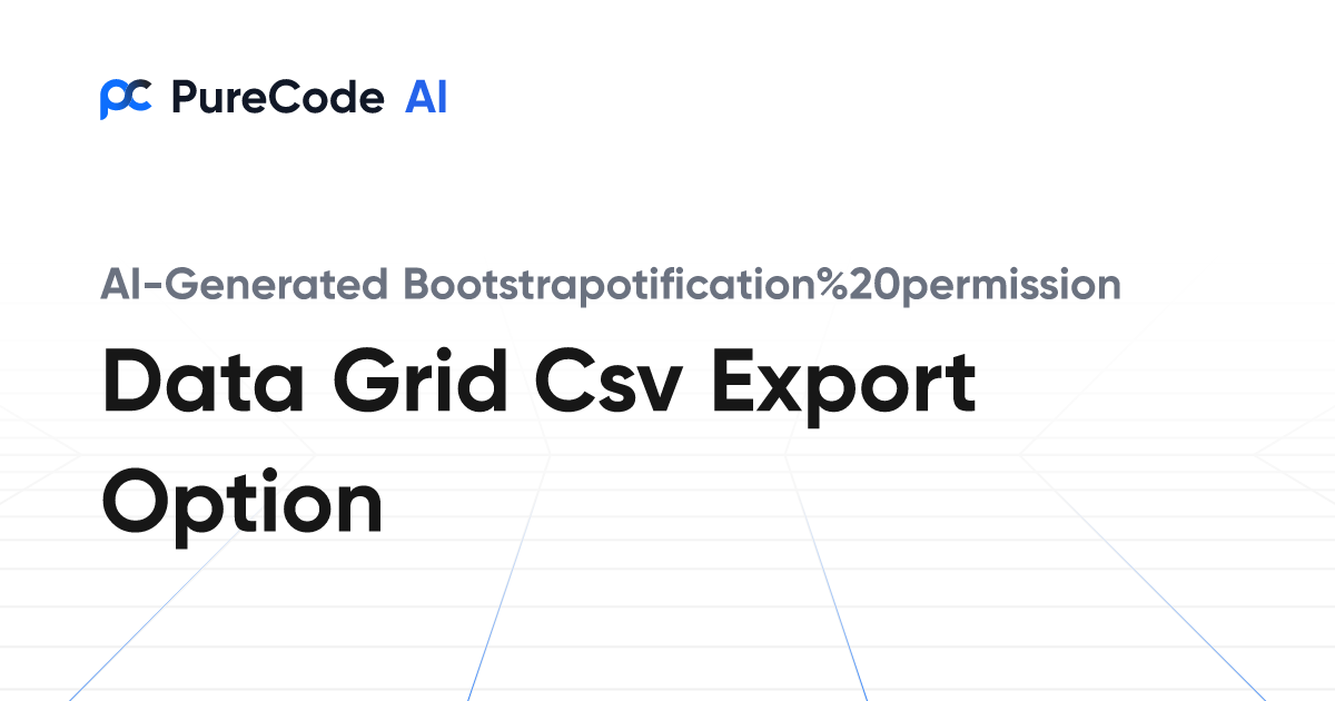 Build Great Bootstrapotification20permission Data Grid Csv Export Option Components Faster