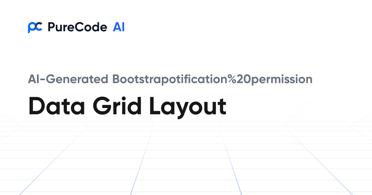 Build Great Bootstrapotification20permission Data Grid Layout Components Faster Using Ai Tools