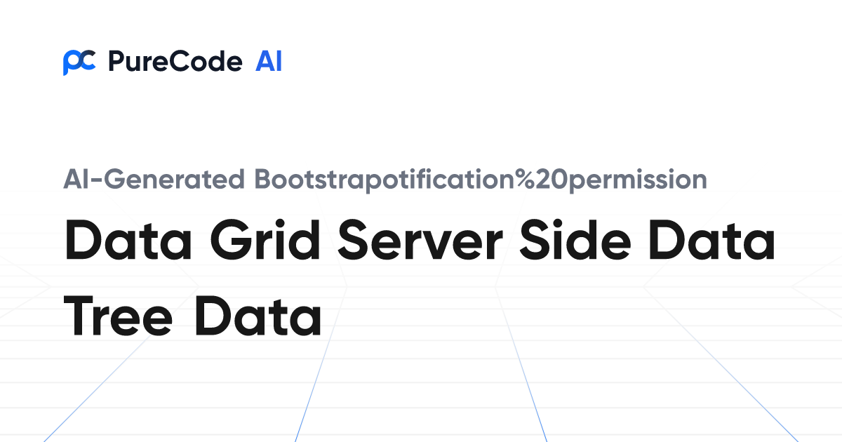 Build Great Bootstrapotification20permission Data Grid Server Side Data Tree Data Components