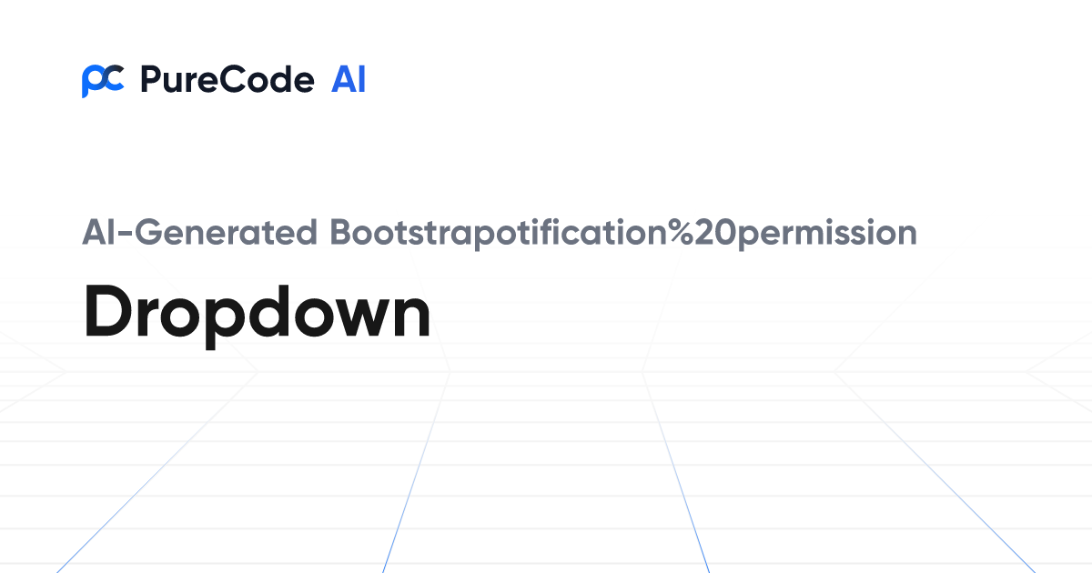 Build Great Bootstrapotification20permission Dropdown Components Faster Using Ai Tools