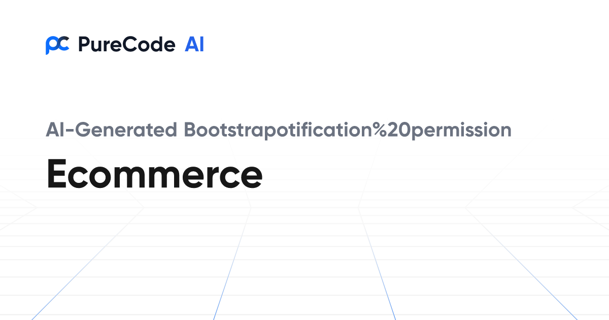 Build Great Bootstrapotification Permission Ecommerce Components Faster Using Ai Tools