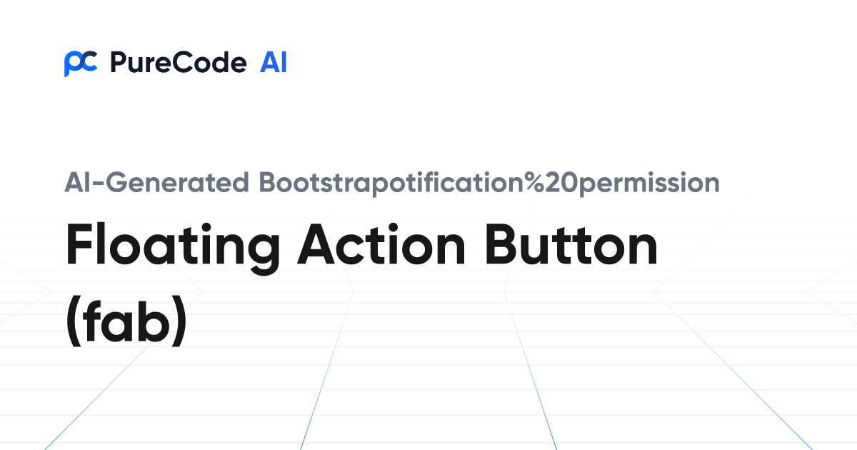Build Great Bootstrapotification permission Floating action button (fab) Components Faster Using ...