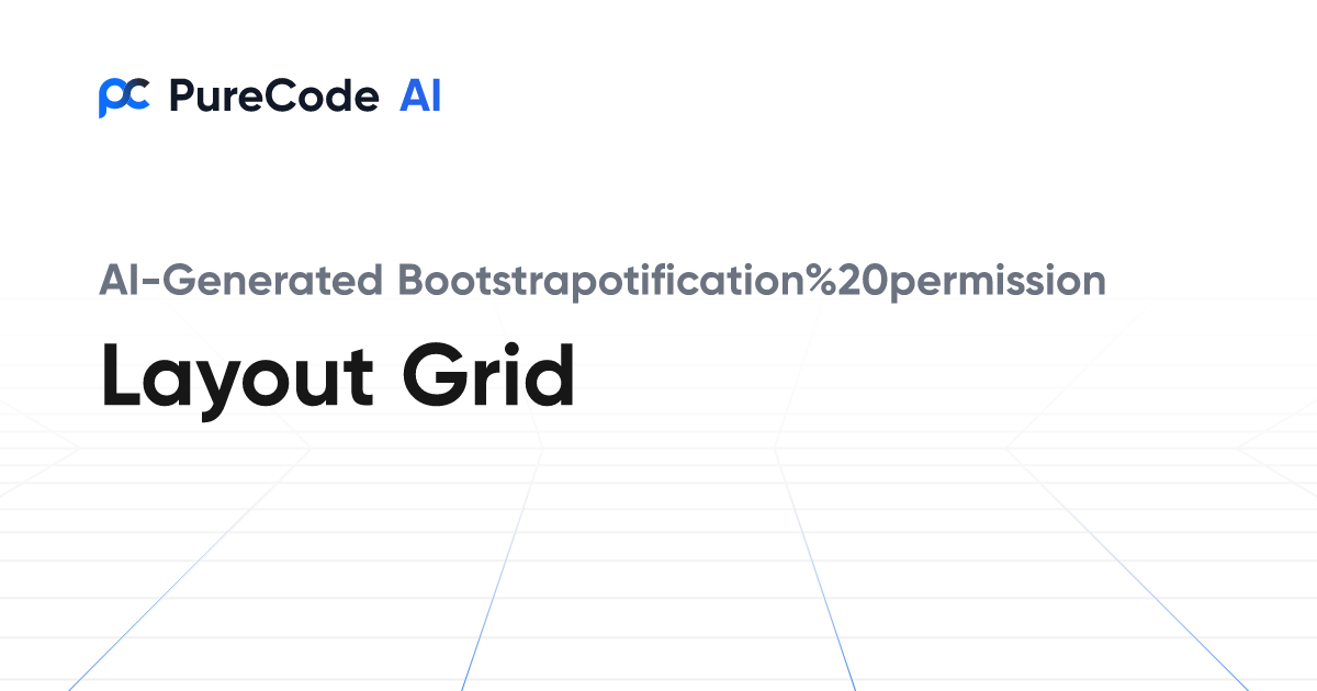 Build Great Bootstrapotification Permission Layout Grid Components Faster Using Ai Tools