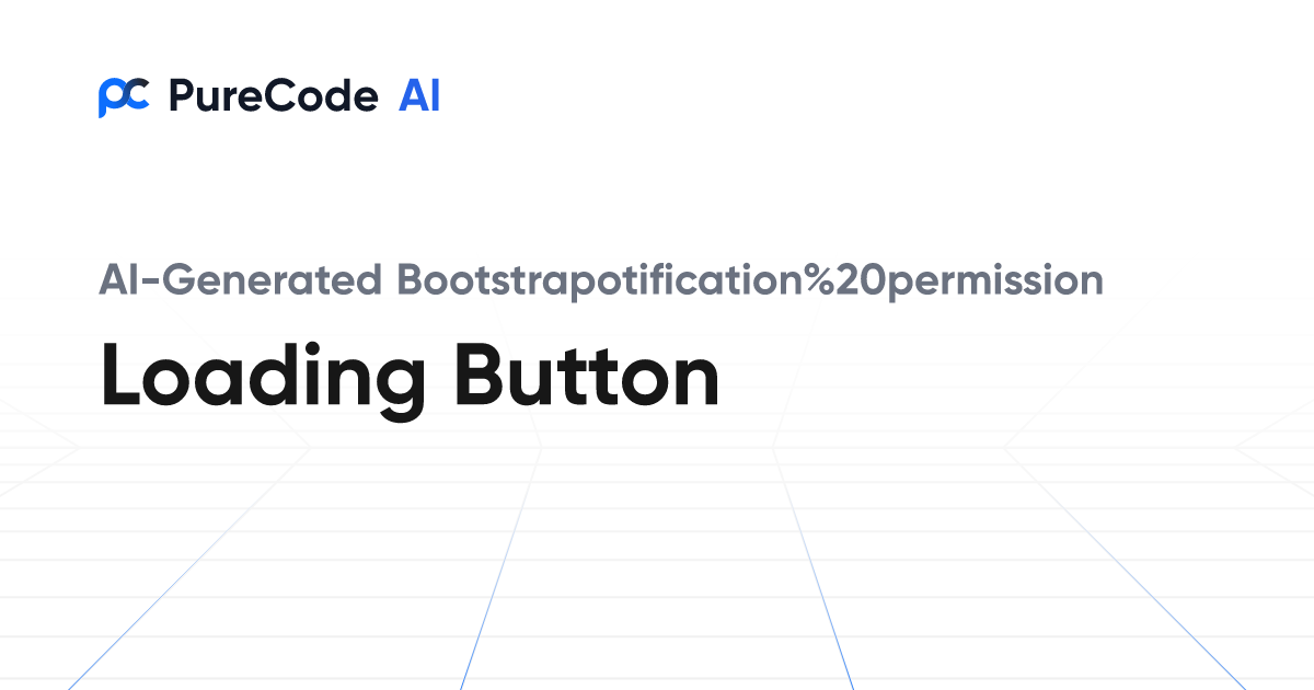 Build Great Bootstrapotification20permission Loading Button Components Faster Using Ai Tools