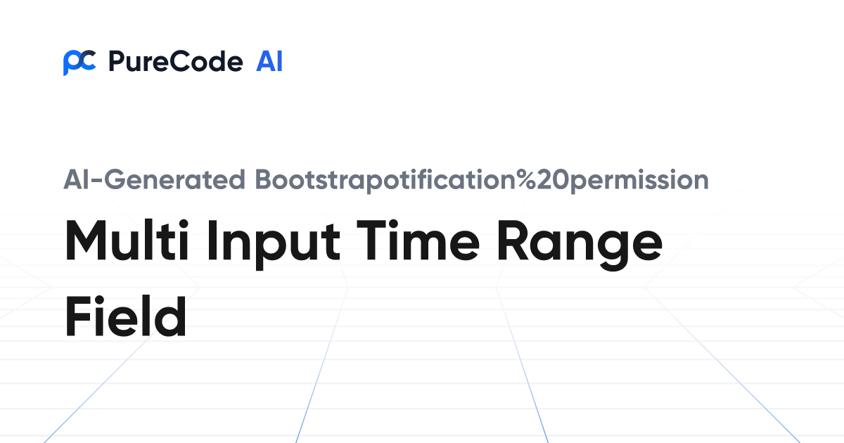 Build Great Bootstrapotification Permission Multi Input Time Range Field Components Faster Using