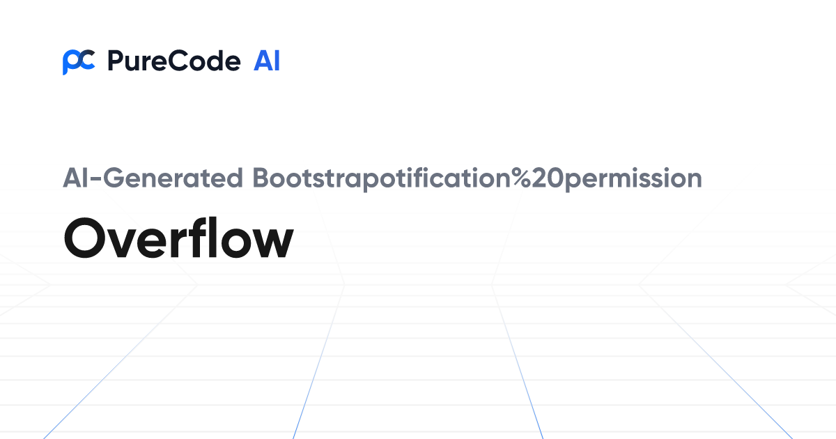 Build Great Bootstrapotification Permission Overflow Components Faster Using Ai Tools