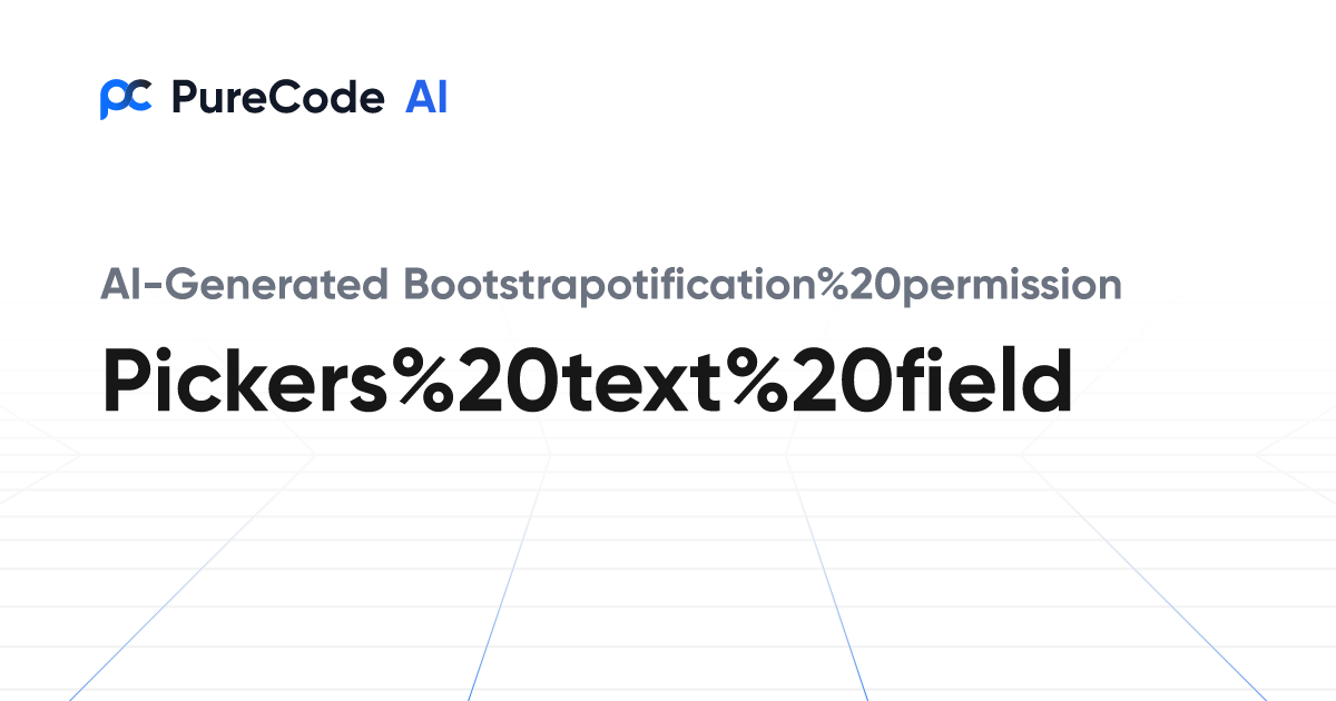 Build Great Bootstrapotification 20permission Pickers 20text 20field Components Faster Using Ai