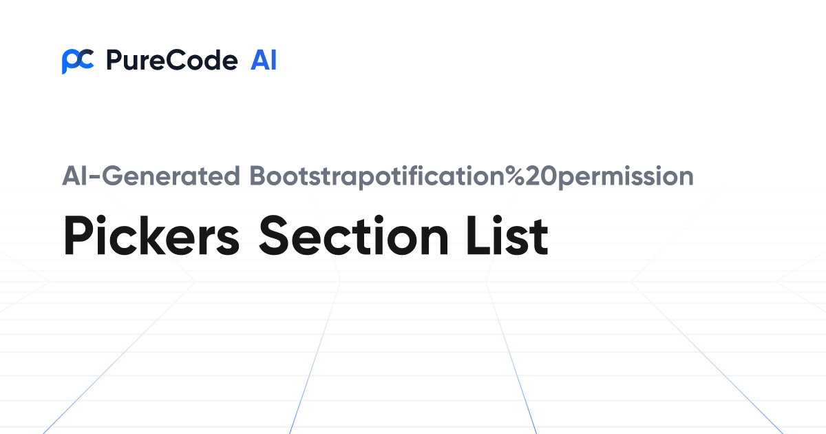 Build Great Bootstrapotification Permission Pickers Section List Components Faster Using Ai Tools