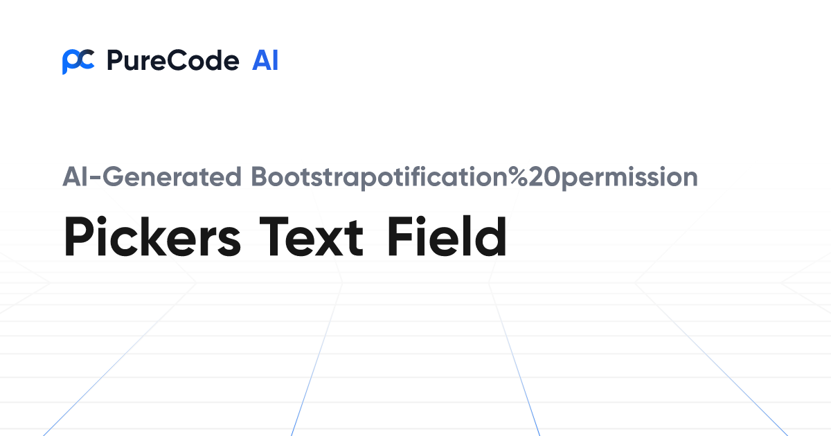 Build Great Bootstrapotification Permission Pickers Text Field Components Faster Using Ai Tools