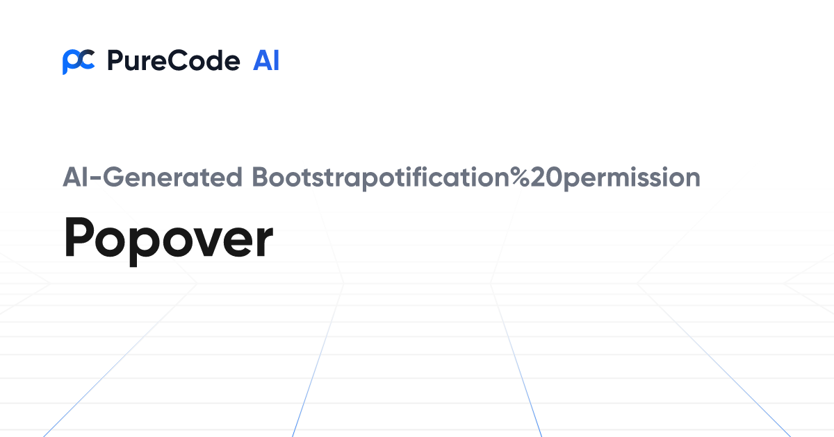Build Great Bootstrapotification 20permission Popover Components Faster Using Ai Tools