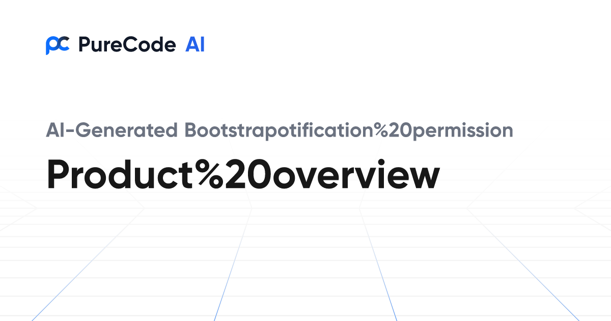 Build Great Bootstrapotification20permission Product20overview Components Faster Using Ai Tools