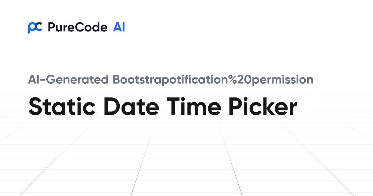 Build Great Bootstrapotification Permission Static Date Time Picker Components Faster Using Ai Tools