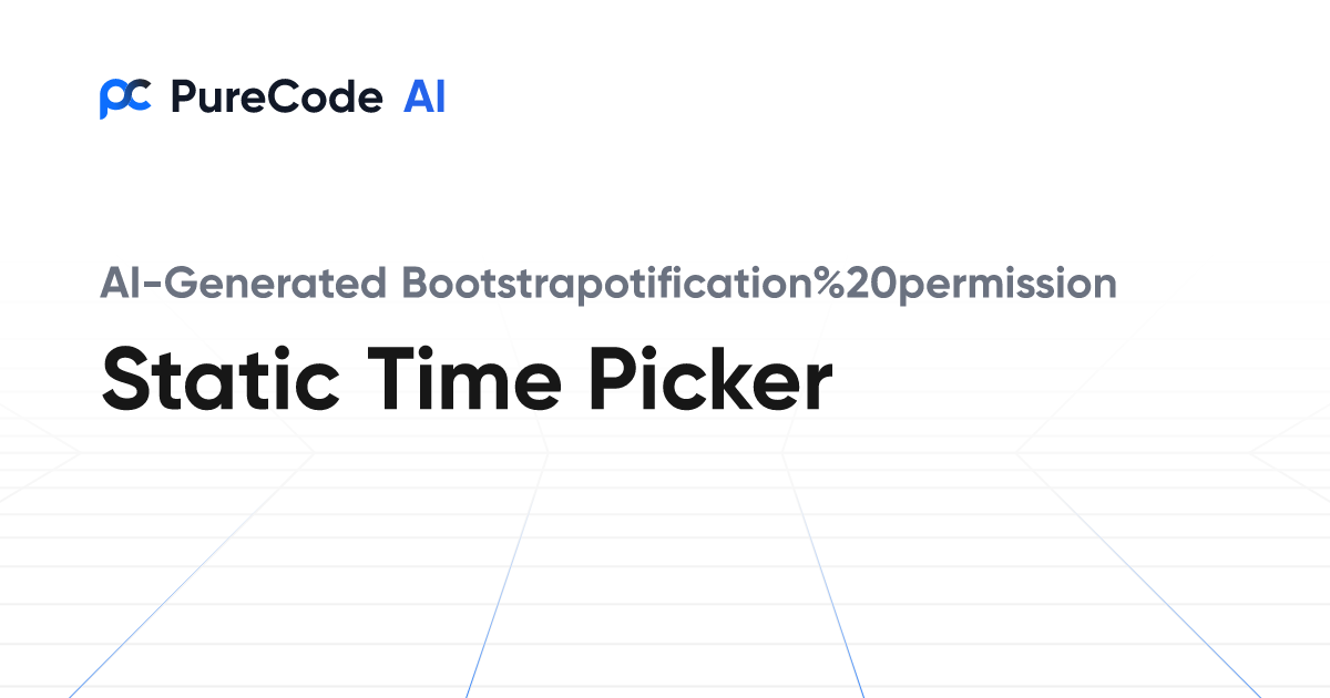 Build Great Bootstrapotification20permission Static Time Picker Components Faster Using Ai Tools