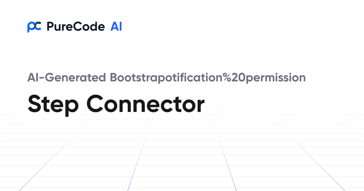 Build Great Bootstrapotification permission Step connector Components ...