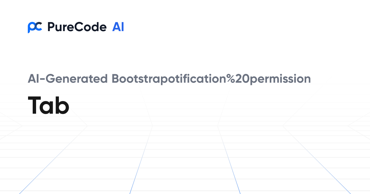 Build Great Bootstrapotification20permission Tab Components Faster Using Ai Tools