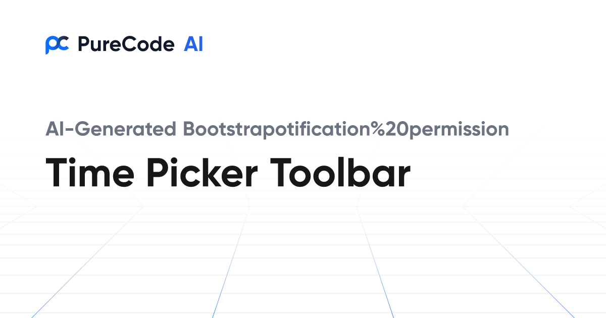 Build Great Bootstrapotification Permission Time Picker Toolbar Components Faster Using Ai Tools