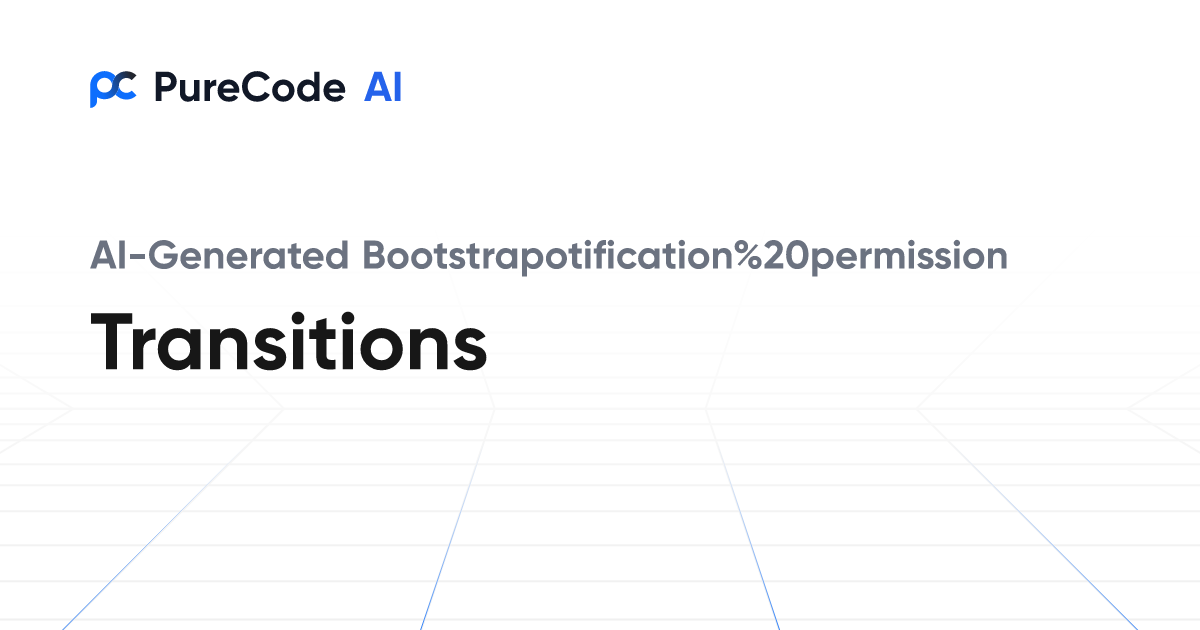 Build Great Bootstrapotification Permission Transitions Components Faster Using Ai Tools