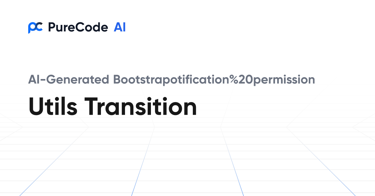 Build Great Bootstrapotification20permission Utils Transition Components Faster Using Ai Tools