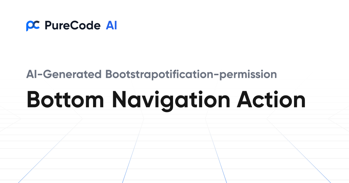 Build Great Bootstrapotification Permission Bottom Navigation Action Components Faster Using Ai