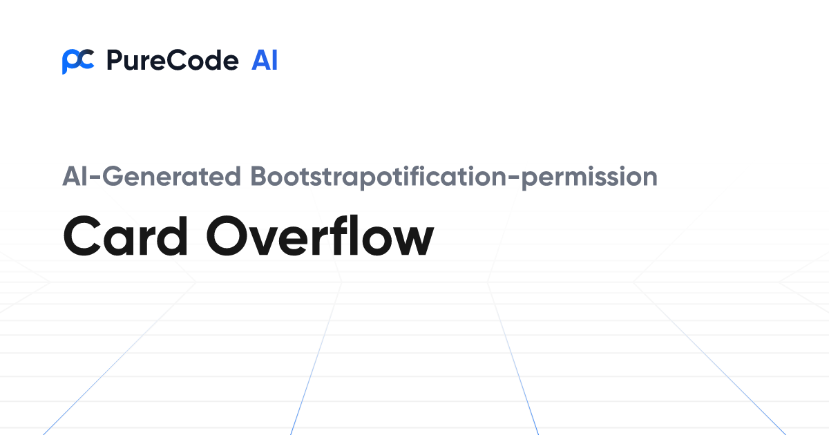 Build Great Bootstrapotification permission Card overflow Components Faster Using AI Tools