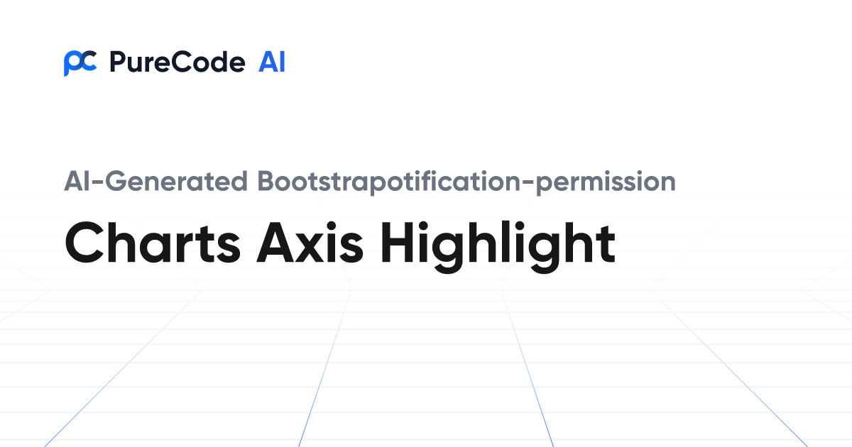 Build Great Bootstrapotification Permission Charts Axis Highlight Components Faster Using Ai Tools