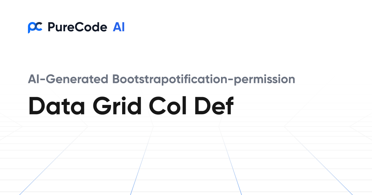 Build Great Bootstrapotification Permission Data Grid Col Def Components Faster Using Ai Tools