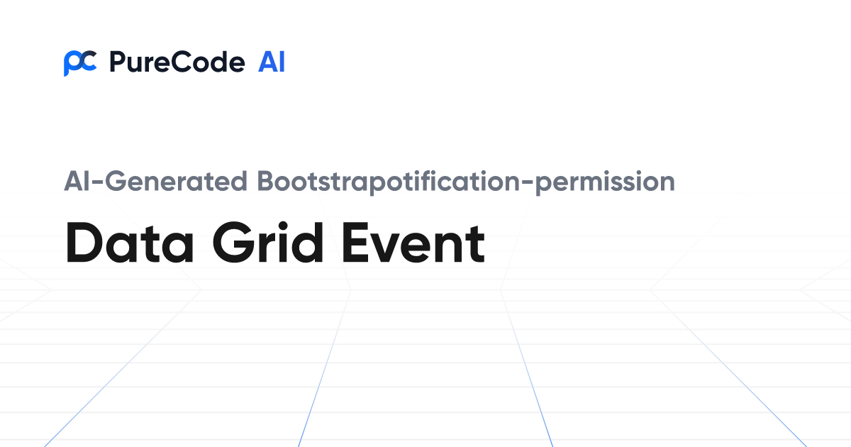 Build Great Bootstrapotification Permission Data Grid Event Components Faster Using Ai Tools