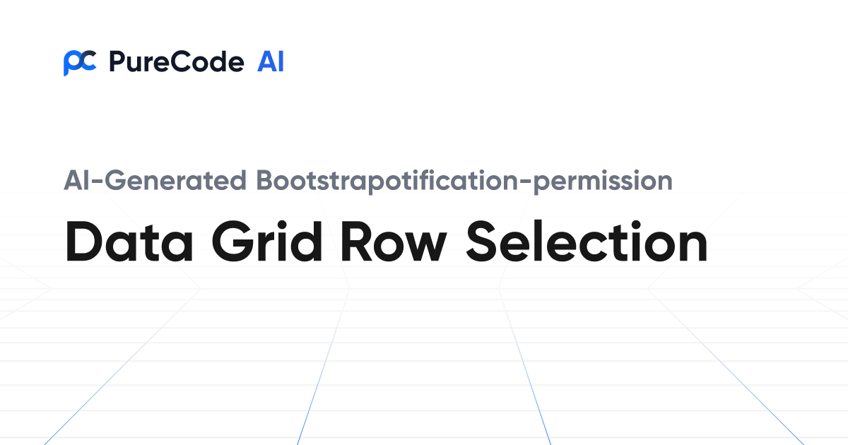 Build Great Bootstrapotification Permission Data Grid Row Selection Components Faster Using Ai Tools
