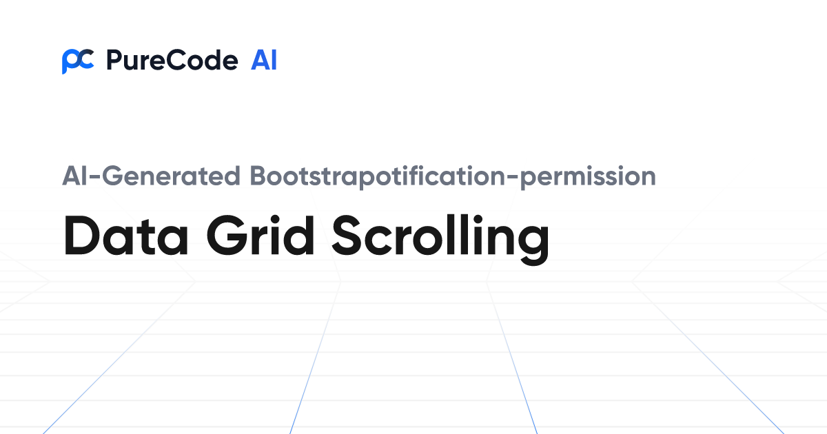 Build Great Bootstrapotification Permission Data Grid Scrolling Components Faster Using Ai Tools