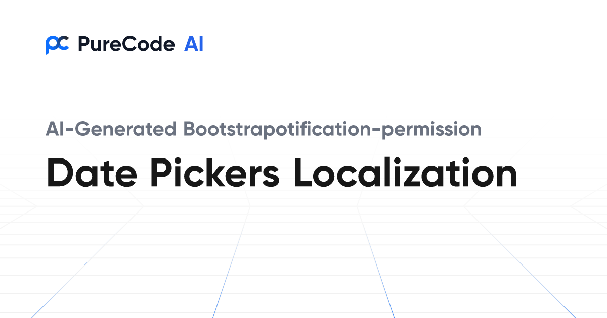 Build Great Bootstrapotification Permission Date Pickers Localization Components Faster Using Ai