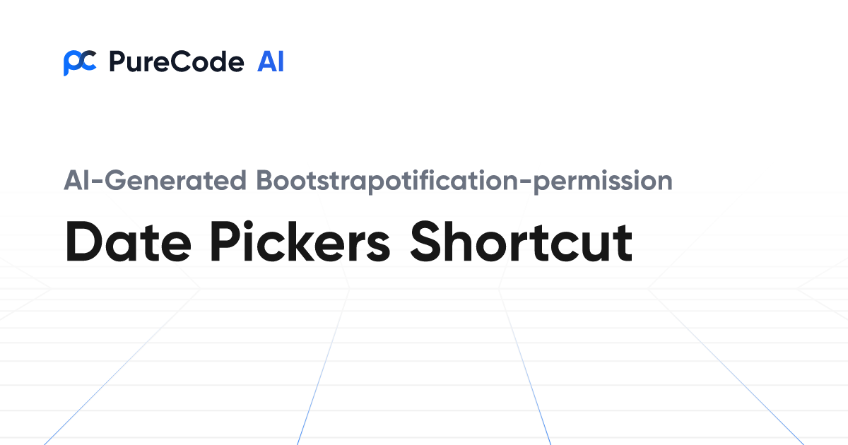 Build Great Bootstrapotification Permission Date Pickers Shortcut Components Faster Using Ai Tools
