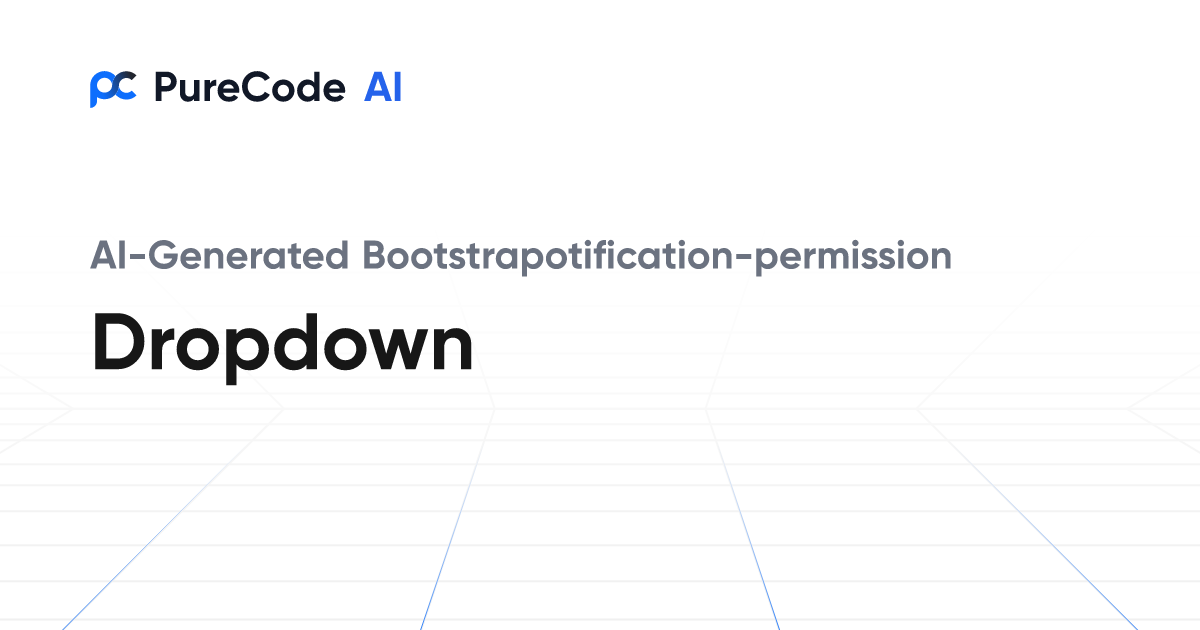 Build Great Bootstrapotification Permission Dropdown Components Faster Using Ai Tools