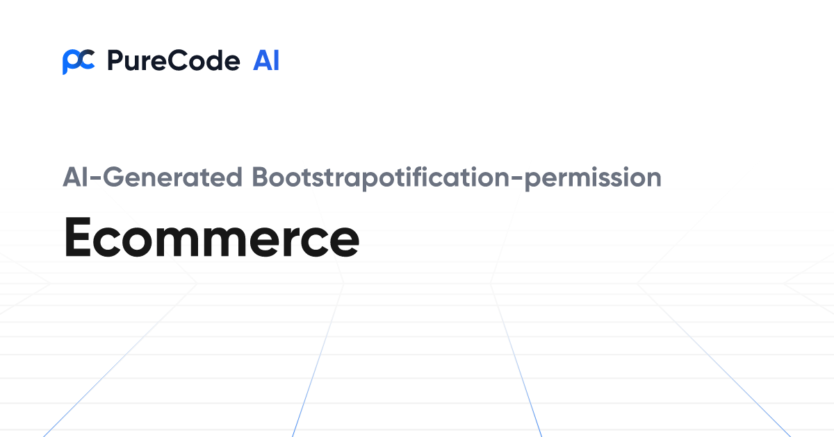 Build Great Bootstrapotification Permission Ecommerce Components Faster Using Ai Tools