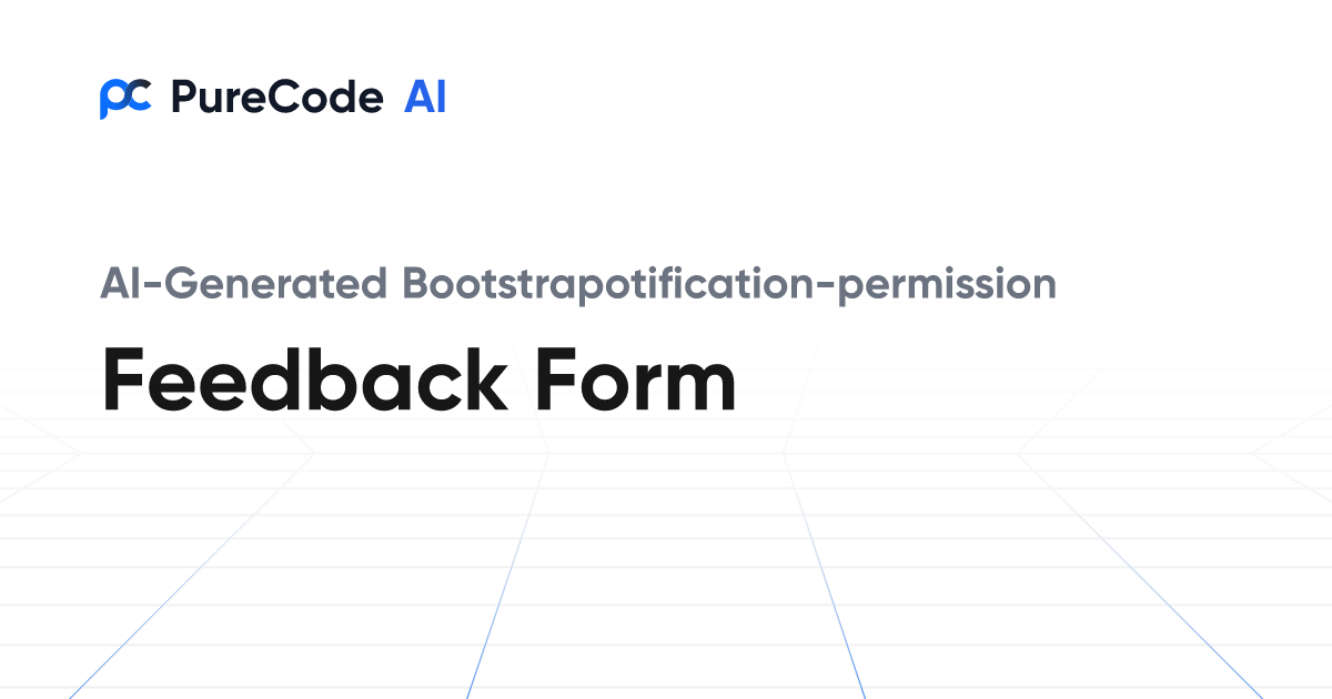 Build Great Bootstrapotification Permission Feedback Form Components Faster Using Ai Tools
