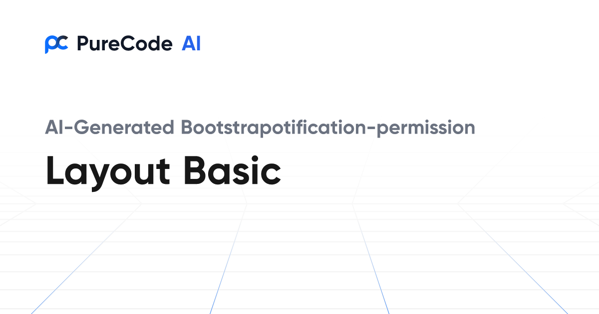 Build Great Bootstrapotification Permission Layout Basic Components Faster Using Ai Tools