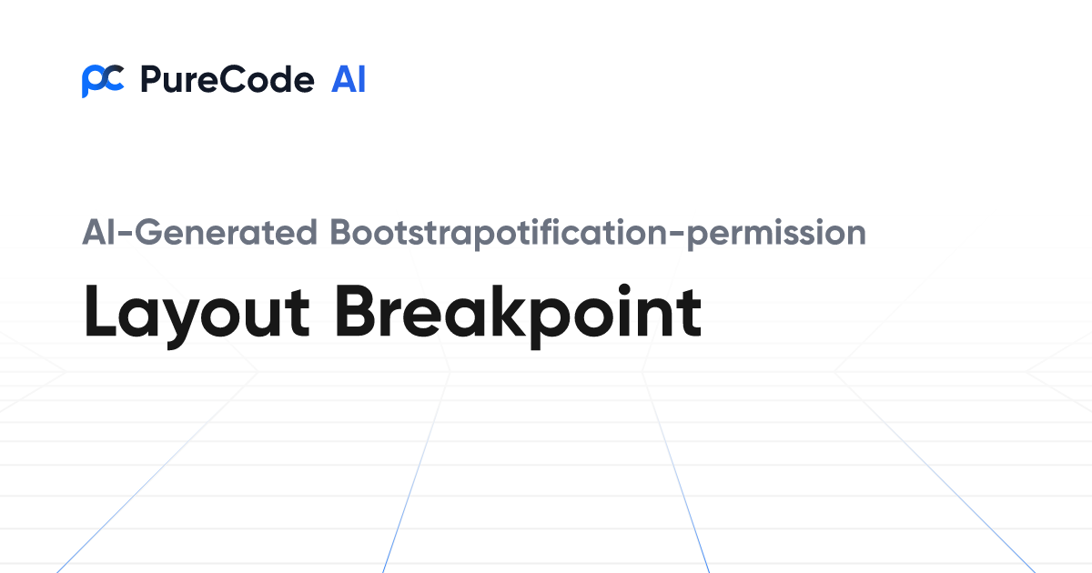 Build Great Bootstrapotification Permission Layout Breakpoint Components Faster Using Ai Tools