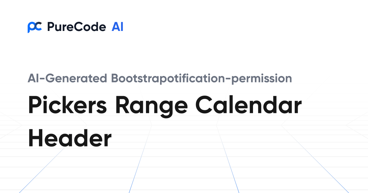 Build Great Bootstrapotification Permission Pickers Range Calendar Header Components Faster