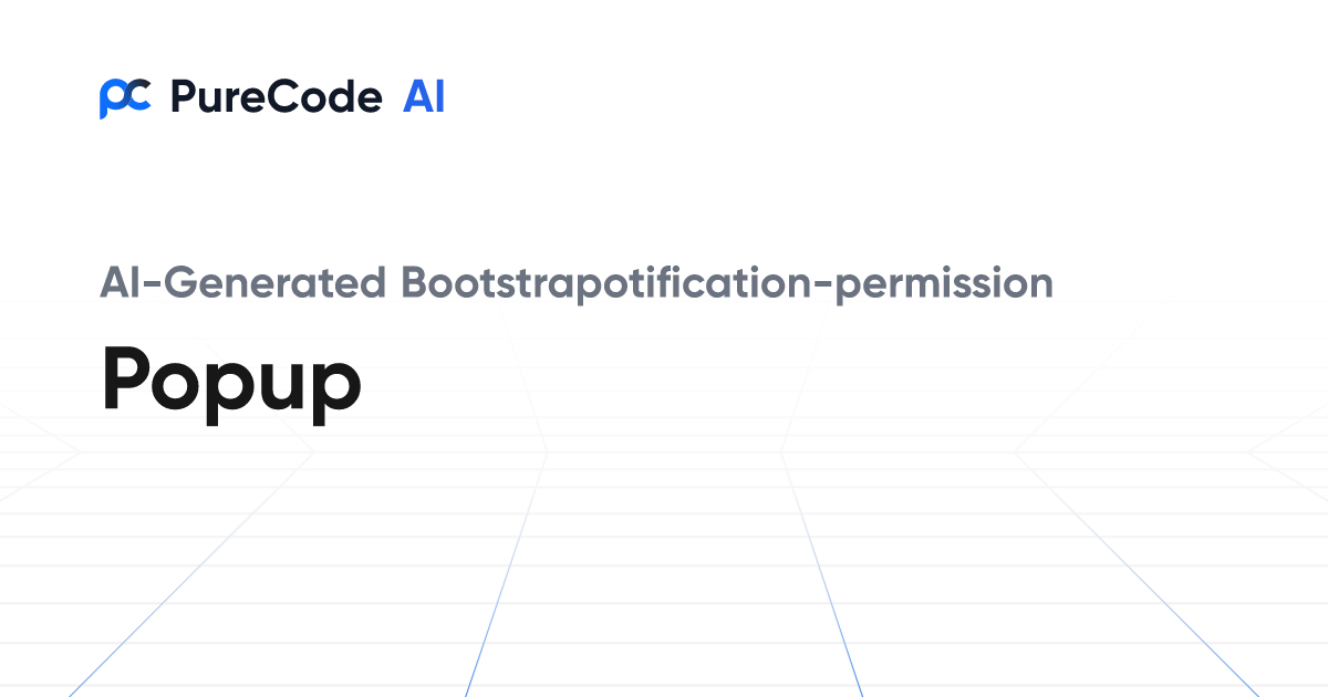 Build Great Bootstrapotification Permission Popup Components Faster Using Ai Tools