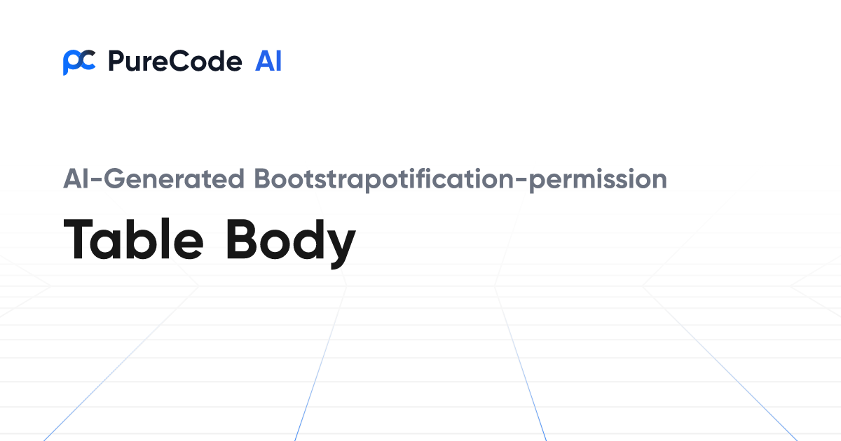 Build Great Bootstrapotification Permission Table Body Components Faster Using Ai Tools