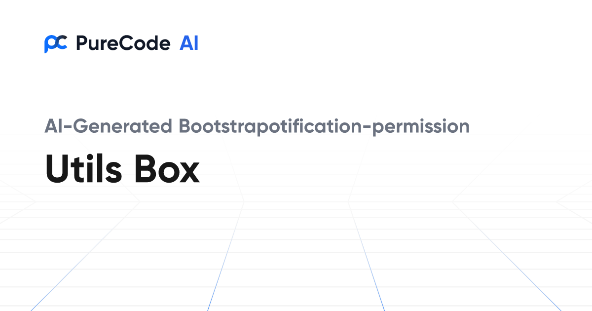 Build Great Bootstrapotification Permission Utils Box Components Faster Using Ai Tools