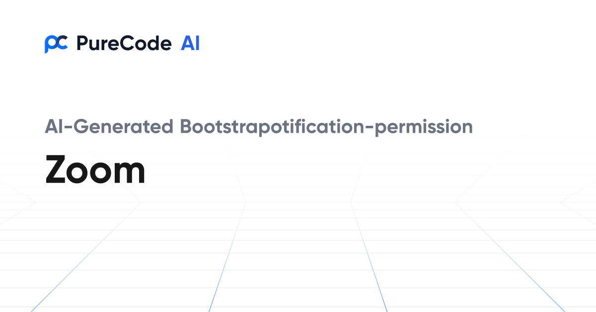 Build Great Bootstrapotification permission Zoom Components Faster Using AI Tools