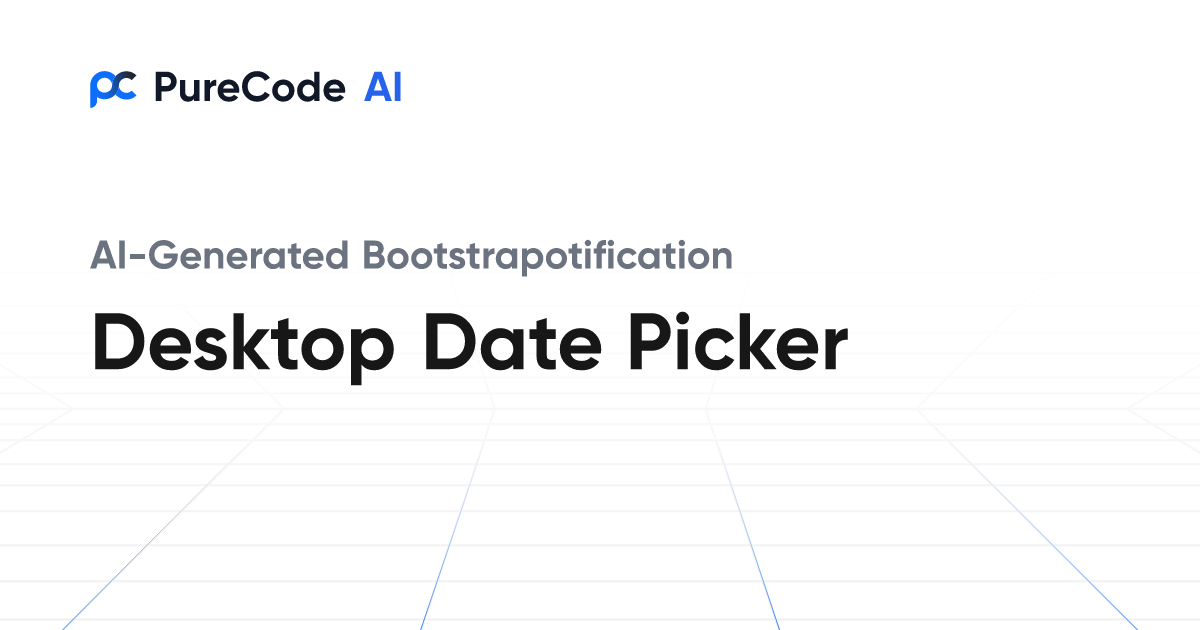 Build Great Bootstrapotification Desktop Date Picker Components Faster Using Ai Tools