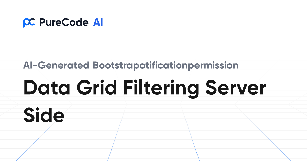 Build Great Bootstrapotificationpermission Data grid filtering server ...
