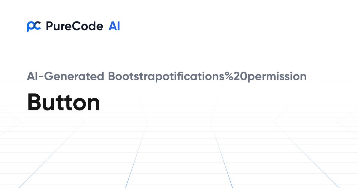 Build Great Bootstrapotifications20permission Button Components Faster