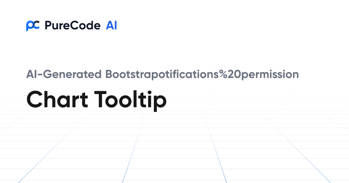 Build Great Bootstrapotifications Permission Chart Tooltip Components Faster Using Ai Tools