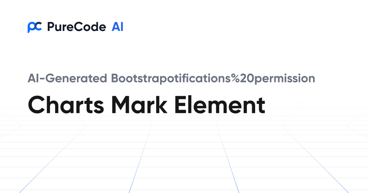 Build Great Bootstrapotifications Permission Charts Mark Element Components Faster Using Ai Tools
