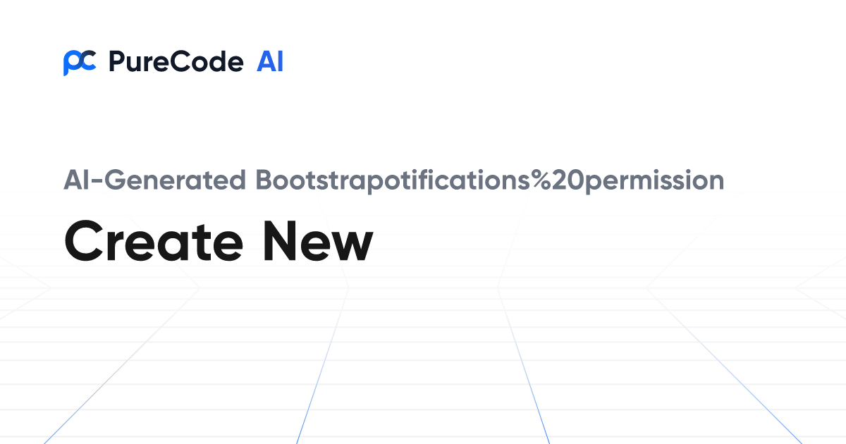 Build Great Bootstrapotifications20permission Create New Components Faster Using Ai Tools