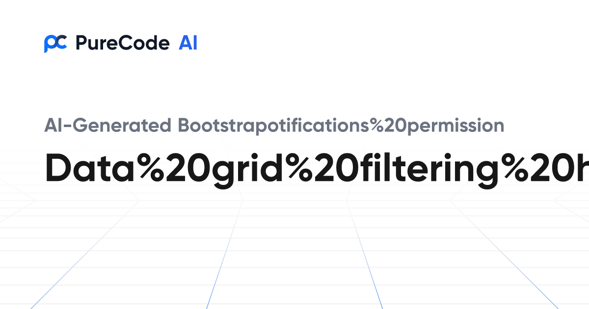 Build Great Bootstrapotifications Permission Data Grid Filtering Header Filter Components Faster