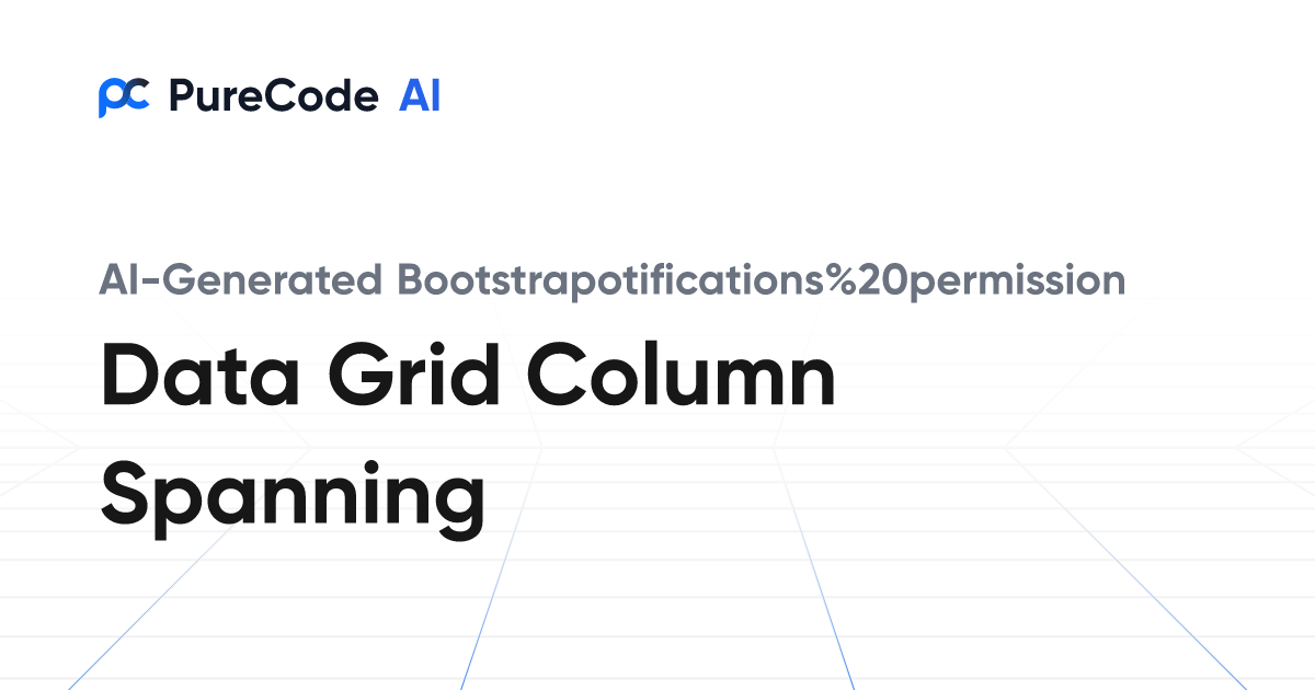 Build Great Bootstrapotifications20permission Data Grid Column Spanning Components Faster Using