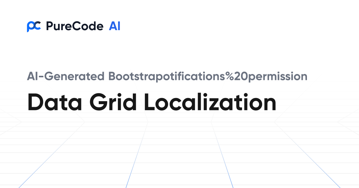 Build Great Bootstrapotifications20permission Data Grid Localization Components Faster Using Ai